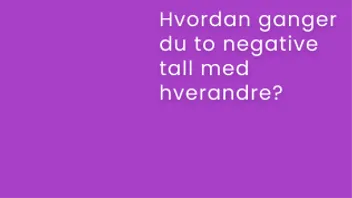 Hvordan ganger du to negative tall med hverandre? | House of Math